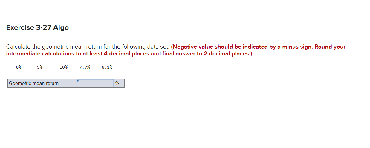Solved Exercise 3-27 ﻿AlgoCalculate the geometric mean | Chegg.com