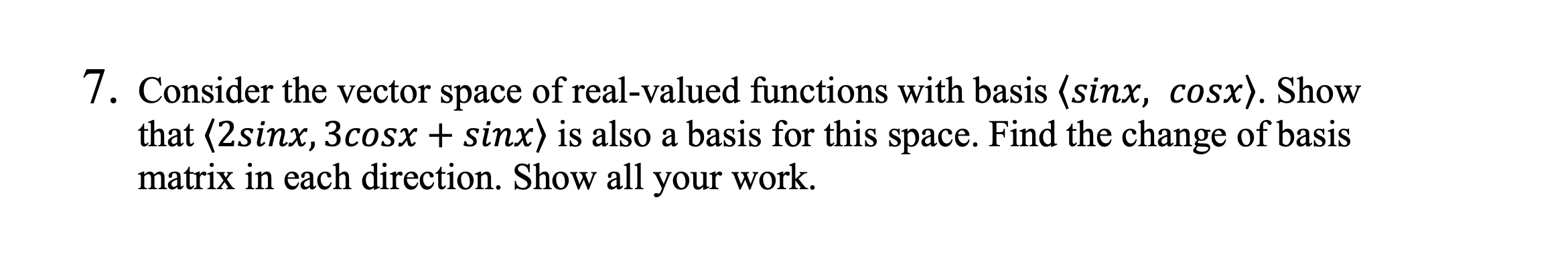 Solved 7. Consider the vector space of real-valued functions | Chegg.com