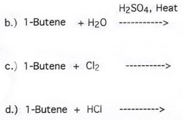 Solved H2SO4, Heat b.) 1-Butene + H2O c.) 1-Butene + Cl2 c- | Chegg.com