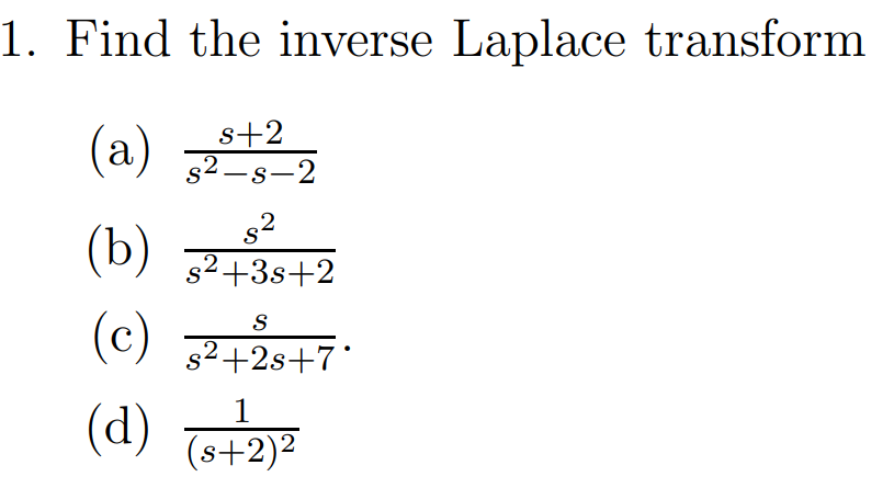 Solved Find the inverse Laplace transform (a) s2−s−2s+2 (b) | Chegg.com