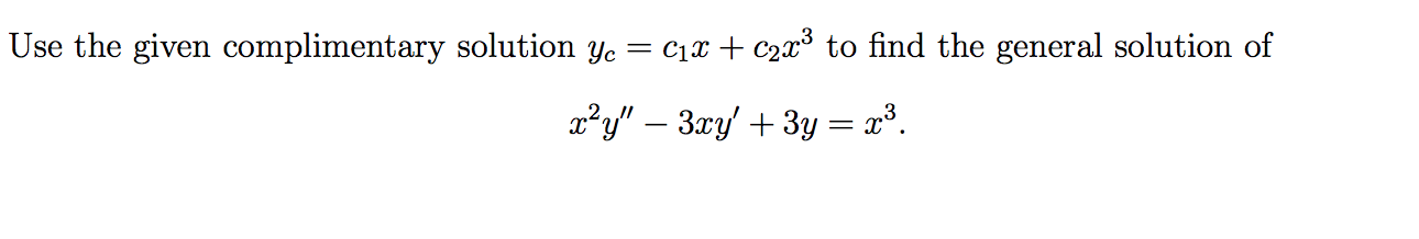 Solved Use the given complimentary solution yc =C1x + C2x3 | Chegg.com