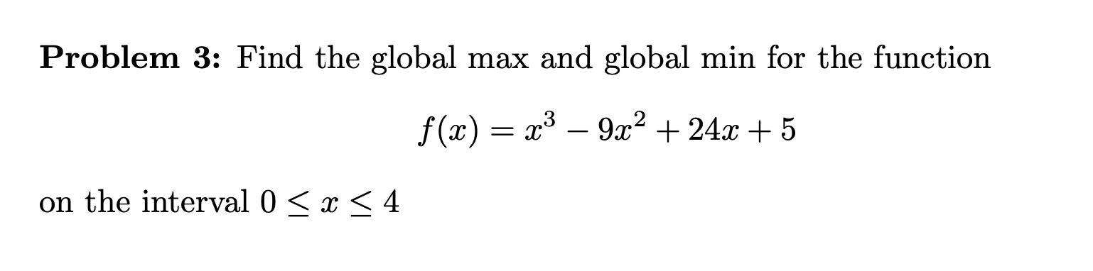 Solved Problem 3: Find the global max and global min for the | Chegg.com