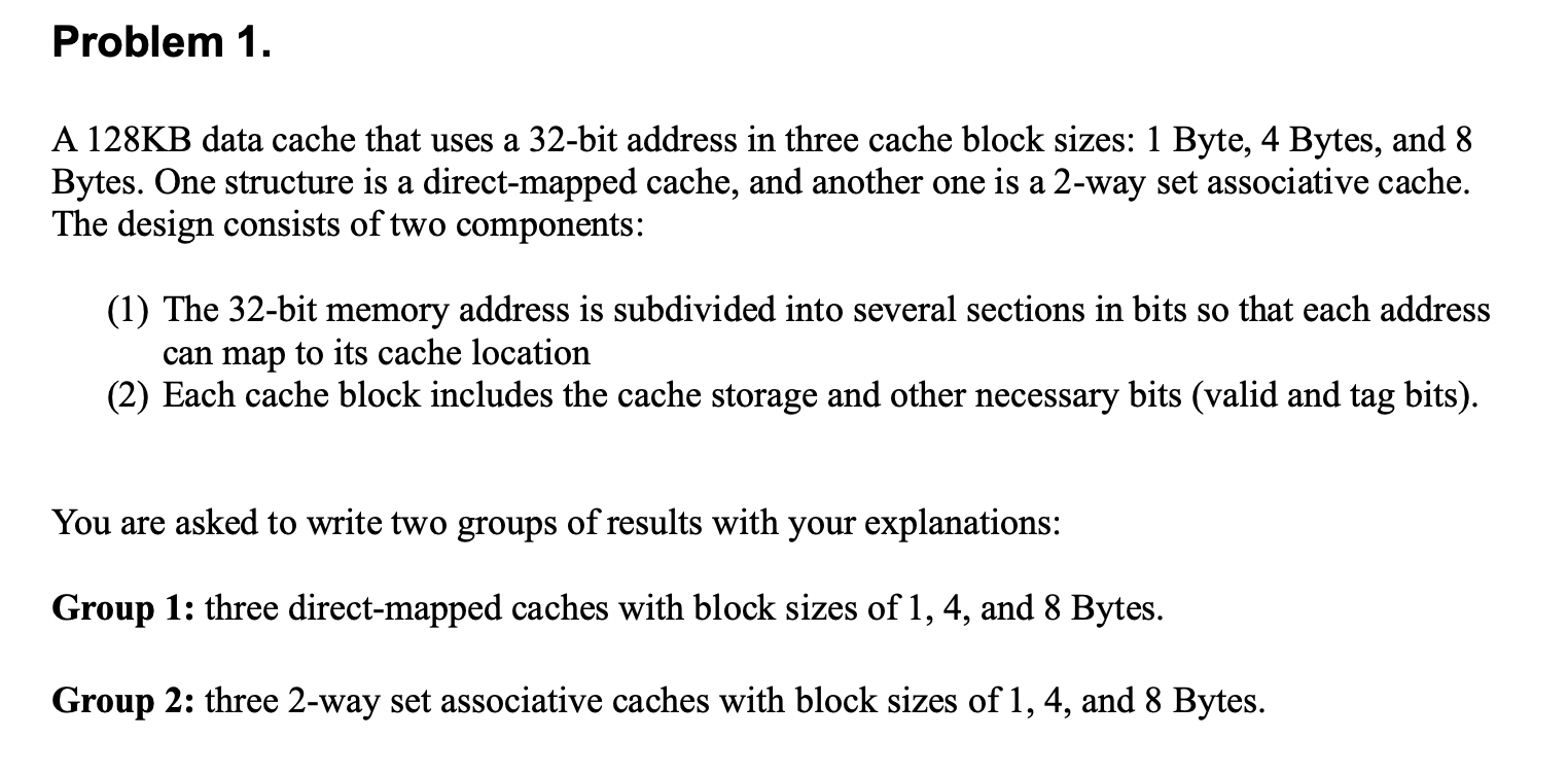 Solved Problem 1. A 128KB data cache that uses a 32-bit | Chegg.com