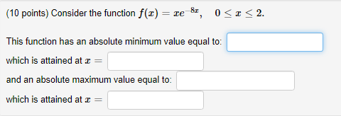 Solved (10 points) Consider the function f(x)=xe−8x,0≤x≤2. | Chegg.com