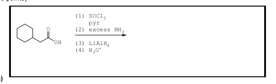 Solved (1) SoCl2 pyr (2) excess NH OH (3) LiAlH (4) H0+ | Chegg.com