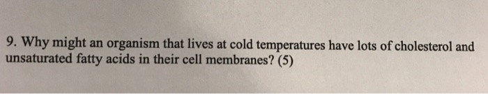 Solved 9. Why might an organism that lives at cold | Chegg.com