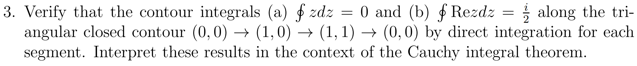 Solved 3. Verify that the contour integrals (a) ∮zdz=0 and | Chegg.com