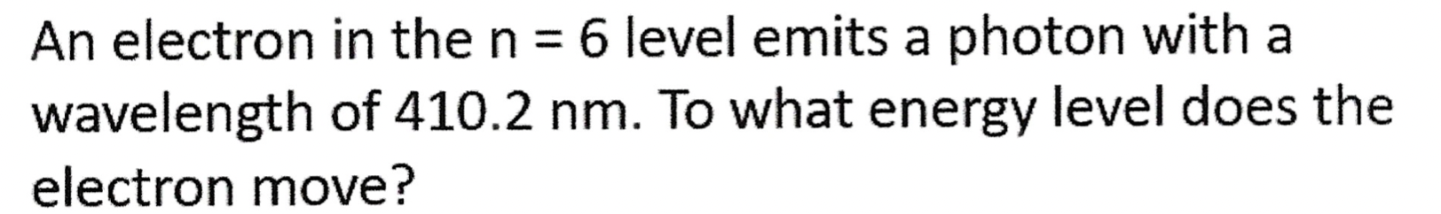 Solved An electron in the n=6 level emits a photon with a | Chegg.com