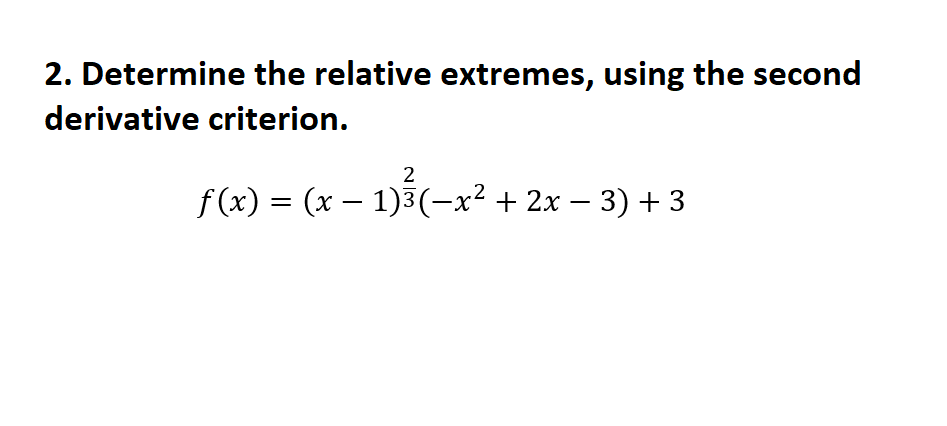 Solved 2. Determine the relative extremes, using the second | Chegg.com