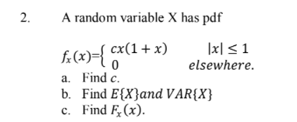 Solved 2. A random variable X has pdf fx(x)={Cx(1+x) cx1 ) | Chegg.com