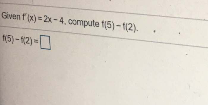 Solved Given f(x)-2x-4, compute f(5)-f(2). . 15)-1/2)- | Chegg.com