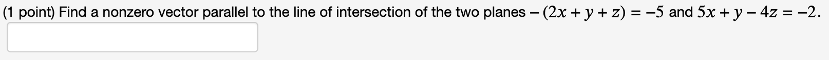 Solved 1 point) Find a nonzero vector parallel to the line | Chegg.com