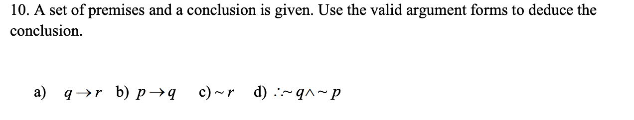 Solved 10. A set of premises and a conclusion is given. Use | Chegg.com