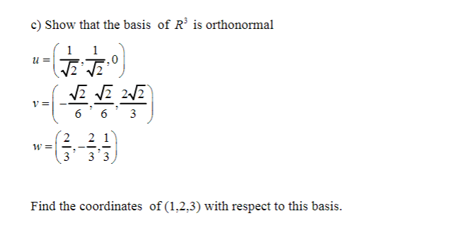 Solved c) Show that the basis of R3 is orthonormal | Chegg.com