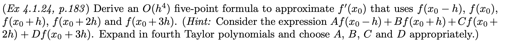 Solved (Ex 4.1.24, p.183) Derive an O(h4) five-point formula | Chegg.com