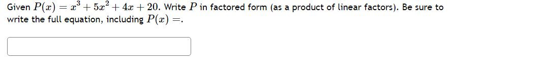Solved Given P(x)=x3+5x2+4x+20. Write P in factored form (as | Chegg.com