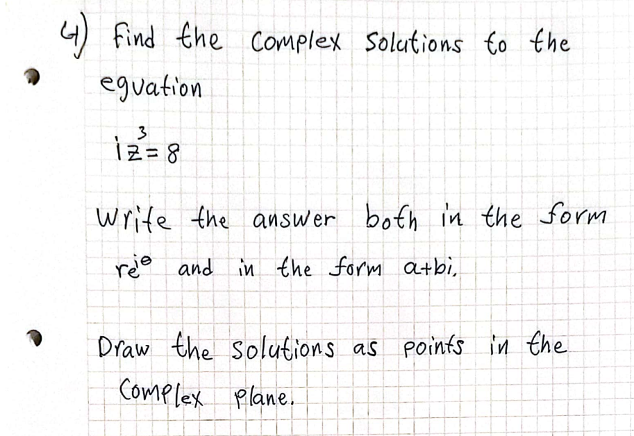 Solved -1) Find the complex solutions to the eguation iz3=8 | Chegg.com