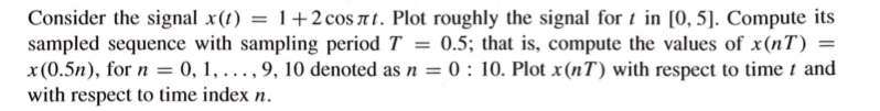 Solved Consider the signal x(t) = 1 + 2 cos at. Plot roughly | Chegg.com