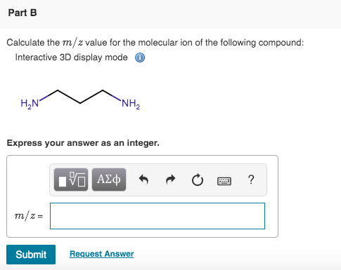 Solved Part A Calculate the m/z value for the molecular ion | Chegg.com