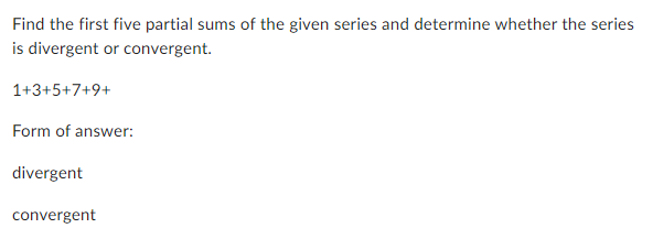 Solved Find the first five partial sums of the given series | Chegg.com