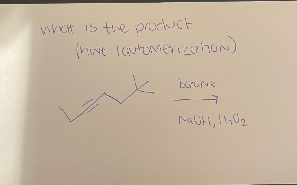Solved What is the product (hint: tautomerization) | Chegg.com