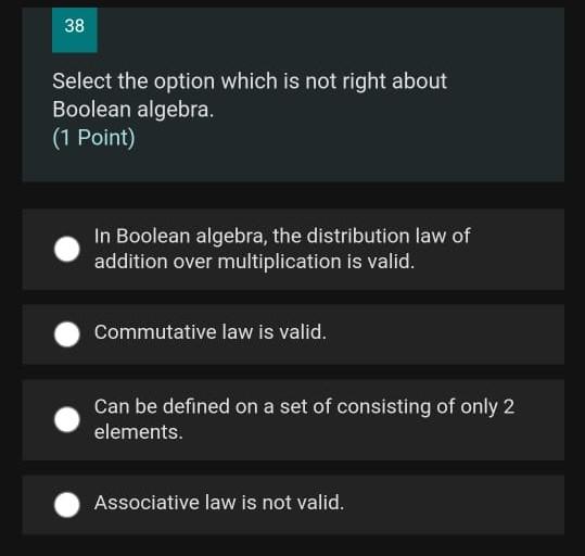 Solved 38 Select the option which is not right about Boolean | Chegg.com