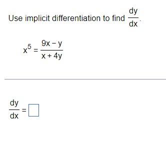 Solved Use implicit differentiation to find dxdy. | Chegg.com
