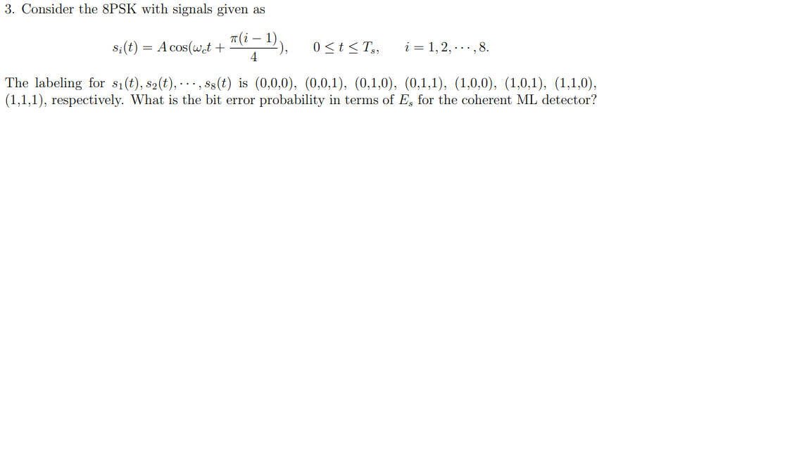 Solved 3. Consider the 8PSK with signals given as si(t) = A | Chegg.com