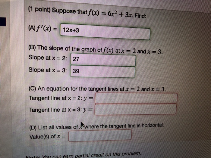 Solved (1 point) Suppose thatf(x) = 6x2 + 3x. Find: (A)f,(x) | Chegg.com Solved (1 point) Suppose thatf(x) = 6x2 + 3x. Find: (A)f,(x) | Chegg.com