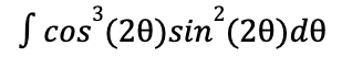 Solved ∫cos3(2θ)sin2(2θ)dθ | Chegg.com