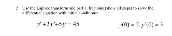 Solved Use the Laplace transform and partial fractions (show | Chegg.com