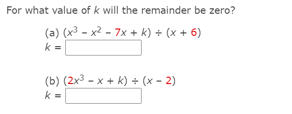 Solved For what value of k will the remainder be zero? (a) | Chegg.com