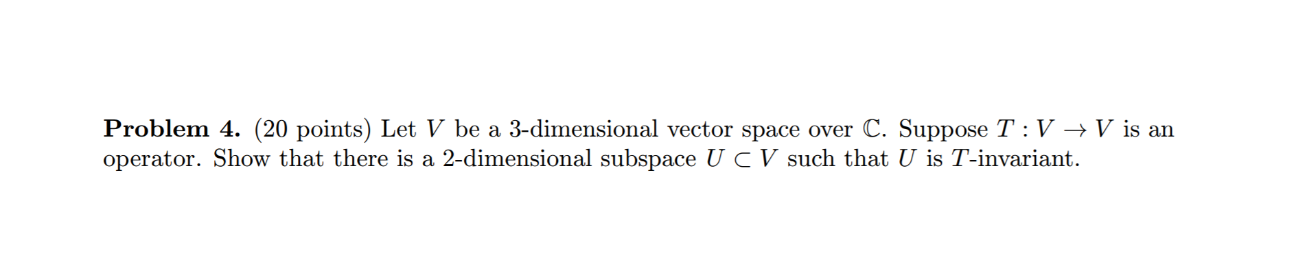 Solved Problem 4. (20 points) Let V be a 3-dimensional | Chegg.com