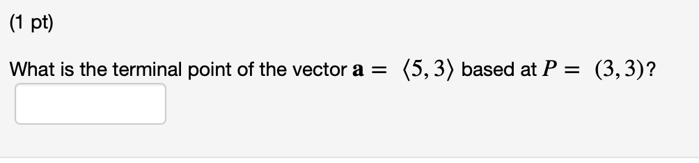 Solved (1 pt) What is the terminal point of the vector a = | Chegg.com