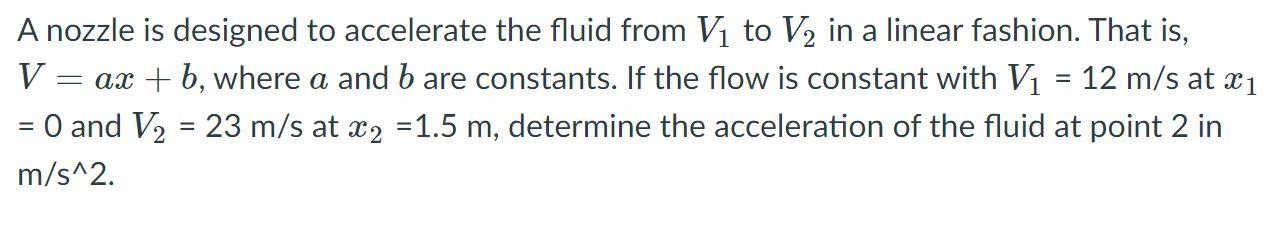 Solved A nozzle is designed to accelerate the fluid from Vi | Chegg.com