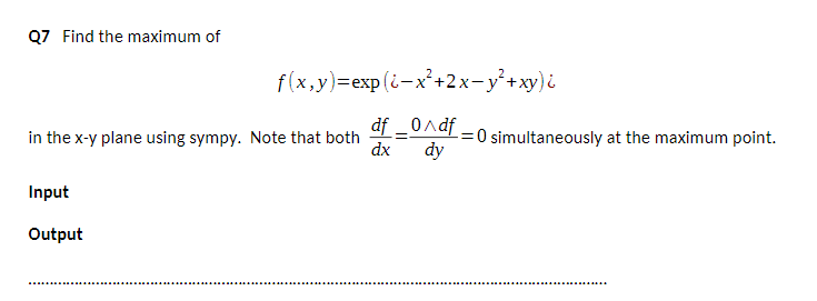 Solved Q7 ﻿Find the maximum off(x,y)=exp(i-x2+2x-y2+xy)iin | Chegg.com