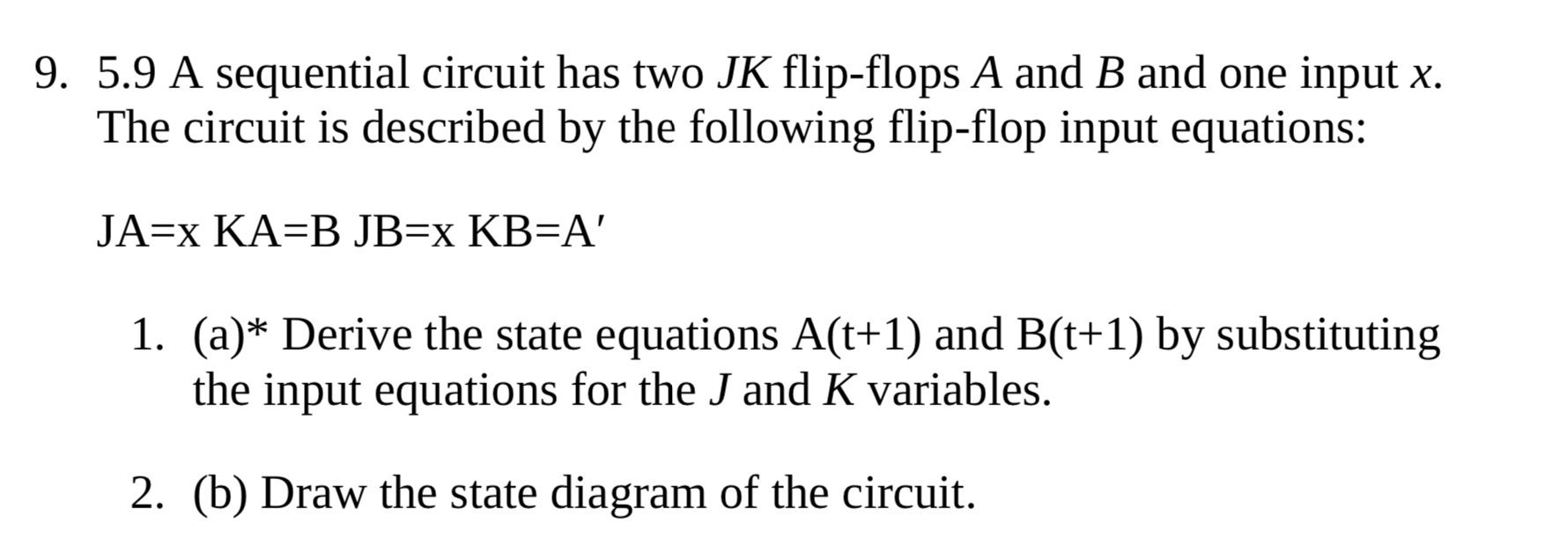Solved 5.9 A sequential circuit has two JK flip-flops A and | Chegg.com