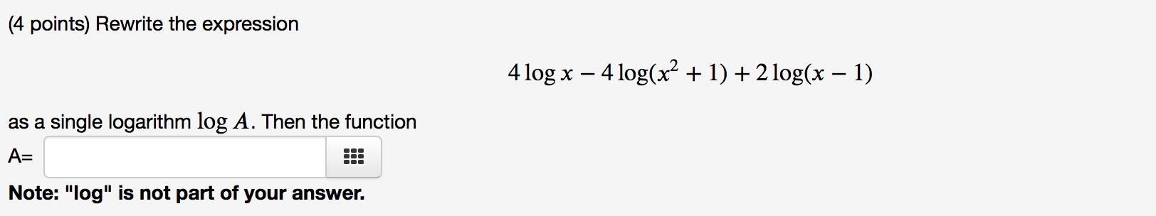 Solved (4 points) Rewrite the expression 4 log x – 4 log(x² | Chegg.com