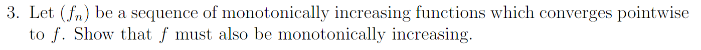 Solved 3. Let (fn) be a sequence of monotonically increasing | Chegg.com