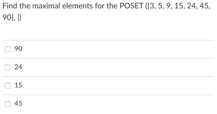 Solved Find the maximal elements for the POSET ({3, 5, 9, | Chegg.com
