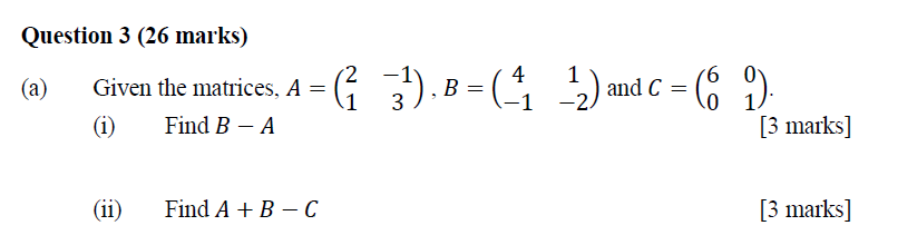 Solved Question 3 (26 marks) (a) Given the matrices, | Chegg.com