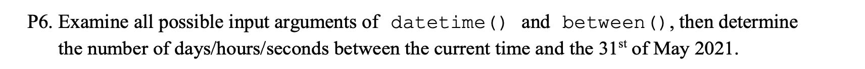 Solved P6. ﻿Examine all possible input arguments of datetime | Chegg.com
