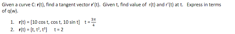Solved Given a curve C: r(t), find a tangent vector r' (t). | Chegg.com