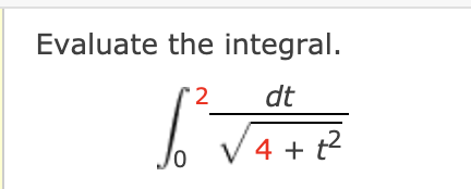 Solved Evaluate the integral. . dt 4+2² | Chegg.com