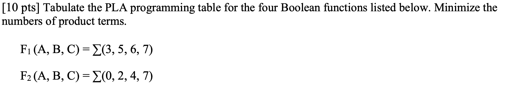Solved [10 pts] Tabulate the PLA programming table for the | Chegg.com
