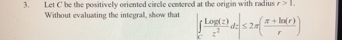 Solved 3. Let C be the positively oriented circle centered | Chegg.com