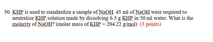 Solved 50. KHP is used to standardize a sample of NaOH. 45 | Chegg.com