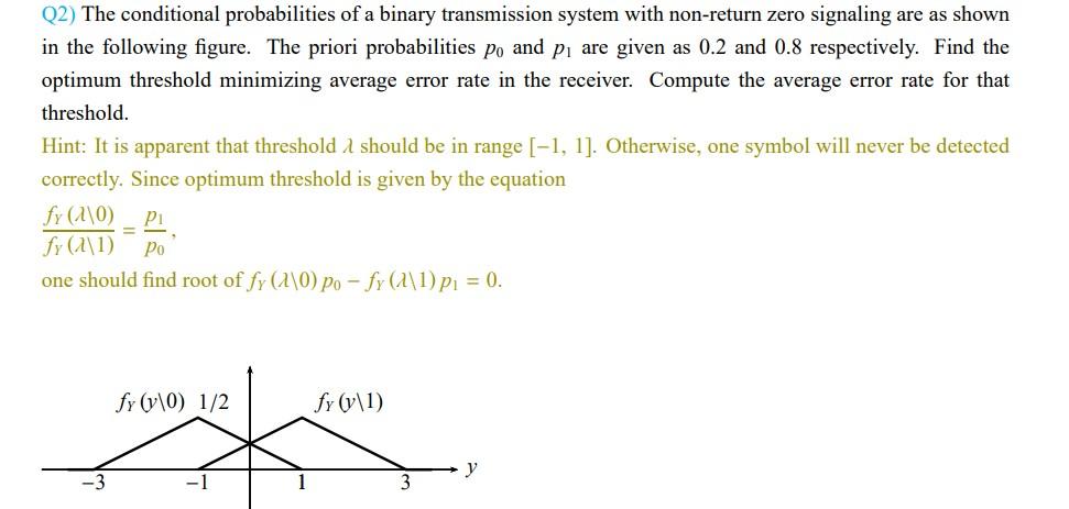 Solved Q2) The conditional probabilities of a binary | Chegg.com