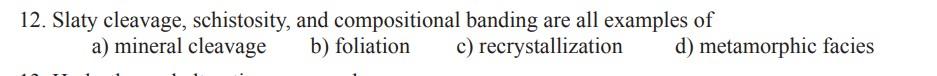Solved 12. Slaty cleavage, schistosity, and compositional | Chegg.com