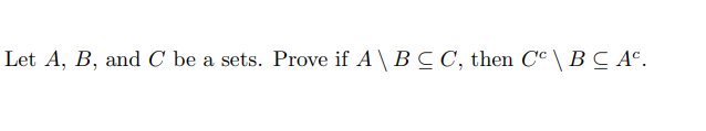 Solved Let A, B, and C be a sets. Prove if A\BCC, then CB | Chegg.com